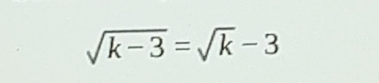 Solved: sqrt(k-3)=sqrt(k)-3 [Math]