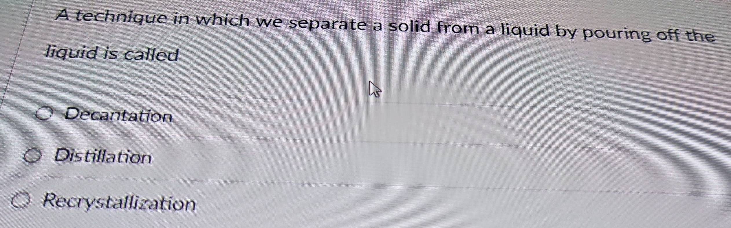 Solved: A technique in which we separate a solid from a liquid by ...