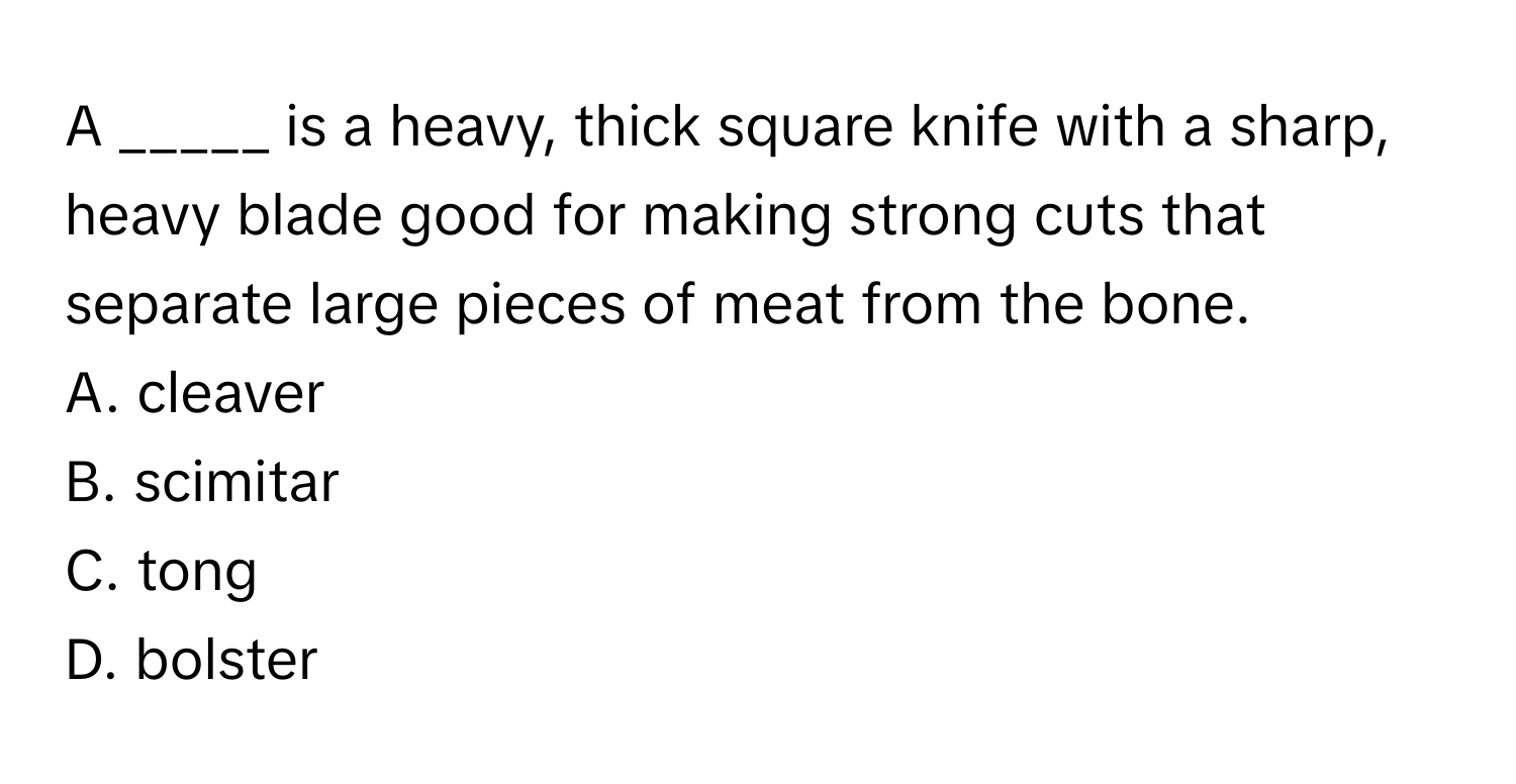 Solved: A _____ is a heavy, thick square knife with a sharp, heavy ...