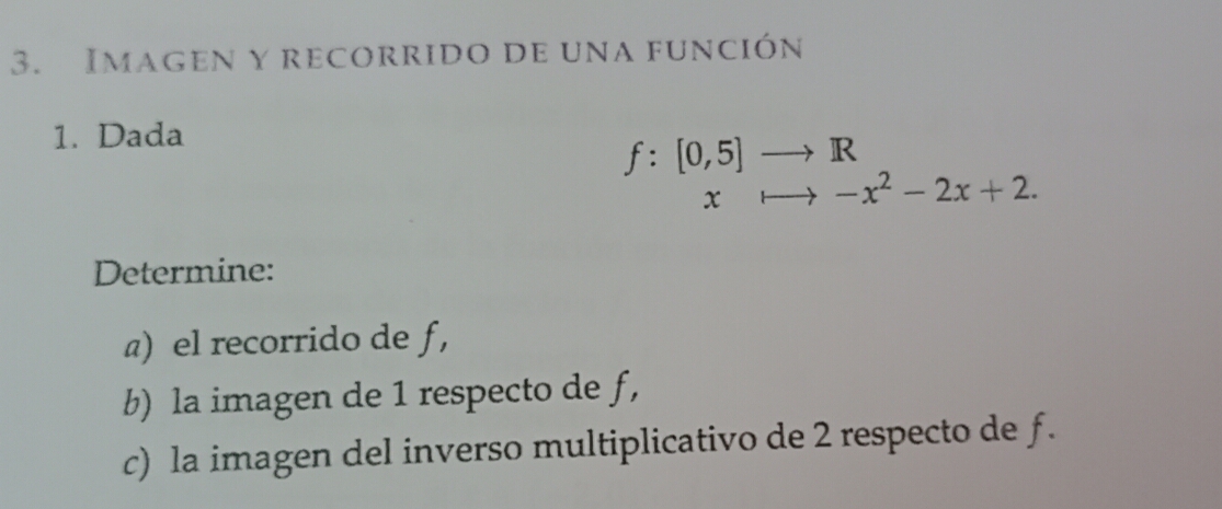 Resuelto:Imagen y recorrido de una función 1. Dada f:[0,5]to R xto -x^2 ...