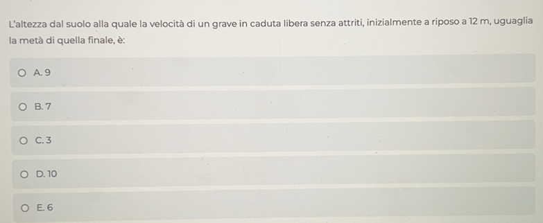 Risolto:L'altezza dal suolo alla quale la velocità di un grave in ...