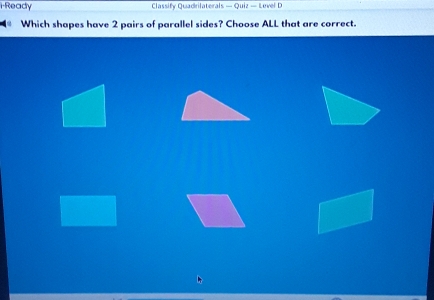 Solved: i-Ready Classify Quadrilaterals — Quiz — Level D Which shapes have 2 pairs of parallel ...