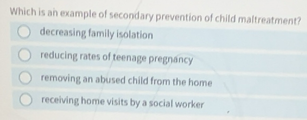 Solved: Which is an example of secondary prevention of child ...