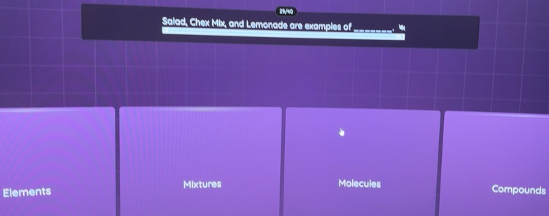 Solved: 2/4 Salad, Chex Mix, and Lemonade are examples of Mixtures ...