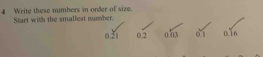 Write these numbers in order of size. Start with the smallest number. 0 ...