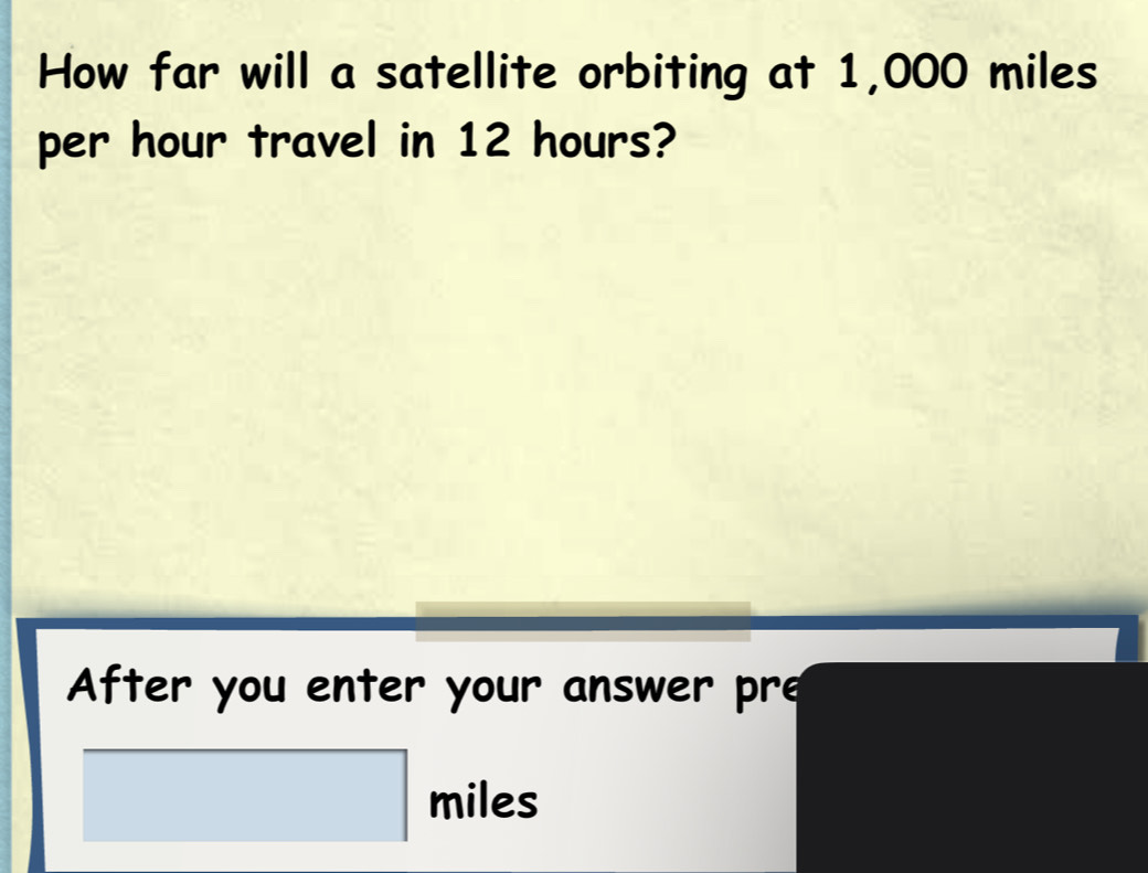 Solved: How far will a satellite orbiting at 1,000 miles per hour ...