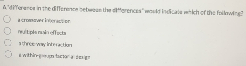 Solved: A "difference in the difference between the differences" would ...