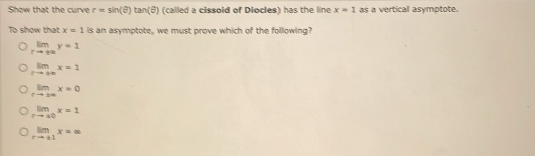Solved: Show that the curve r=sin (θ ) tan (θ ) (called a cissoid of Diocles) has the line x=1 ...