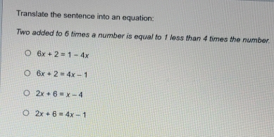 Solved: Translate the sentence into an equation: Two added to 6 times a ...