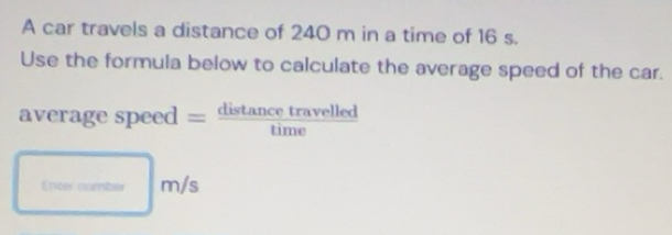 Solved: A car travels a distance of 240 m in a time of 16 s. Use the ...