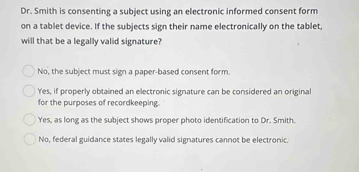 Solved: Dr. Smith is consenting a subject using an electronic informed ...