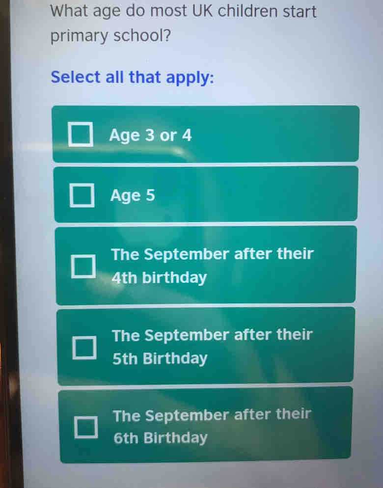 Solved: What age do most UK children start primary school? Select all ...