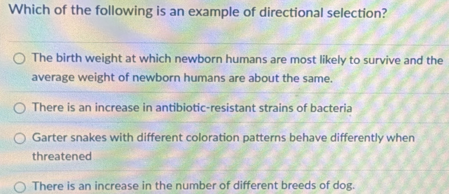 Solved: Which of the following is an example of directional selection ...