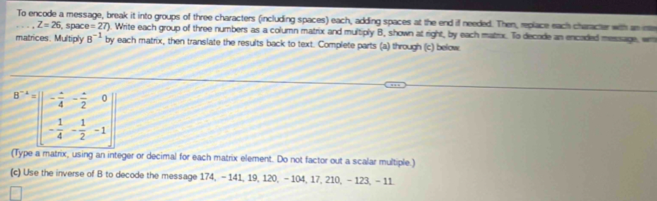 Solved: To encode a message, break it into groups of three characters ...