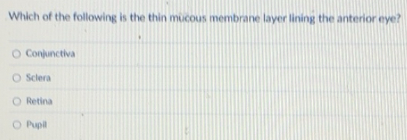 Solved: Which of the following is the thin mucous membrane layer lining ...