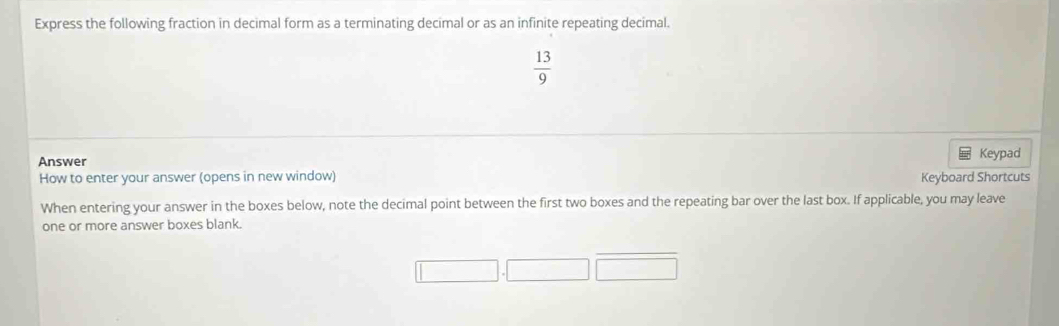 Solved: Express the following fraction in decimal form as a terminating ...