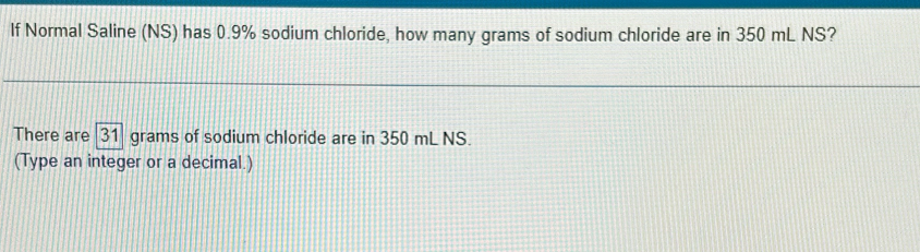 Solved: If Normal Saline (NS) has 0.9% sodium chloride, how many grams of sodium chloride are in ...