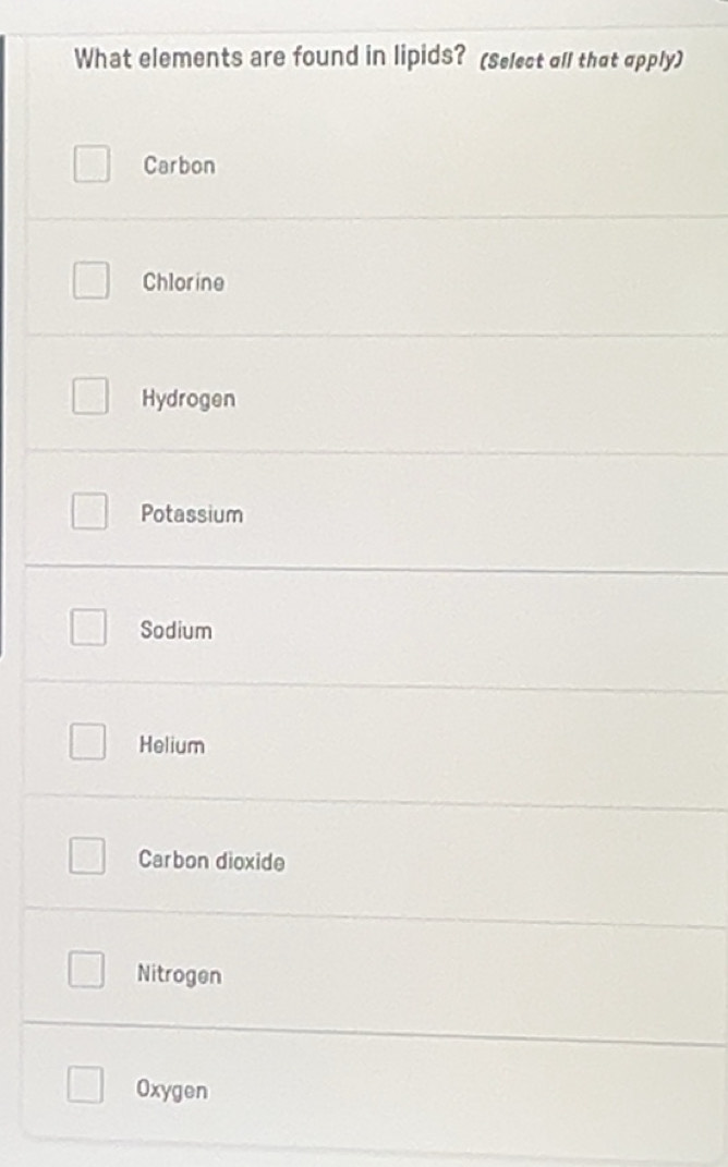 Solved: What elements are found in lipids? (Select all that apply ...