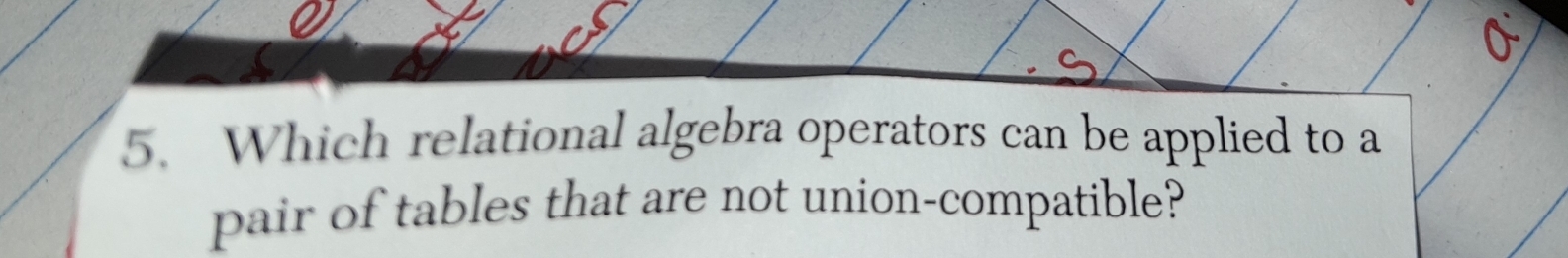 Solved: Which relational algebra operators can be applied to a pair of ...