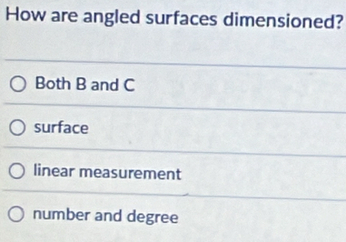 Solved: How are angled surfaces dimensioned? Both B and C surface ...