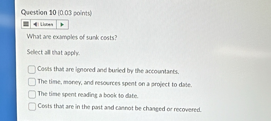 Solved: Listen What are examples of sunk costs? Select all that apply ...
