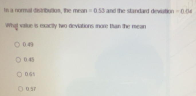 Solved: In a normal distribution, the mean =0.53 and the standard ...