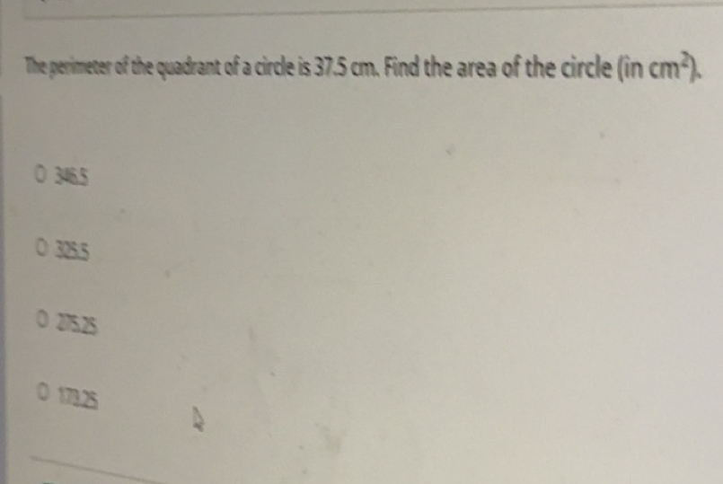 Solved: The perimeter of the quadrant of a circle is 37.5 cm. Find the ...