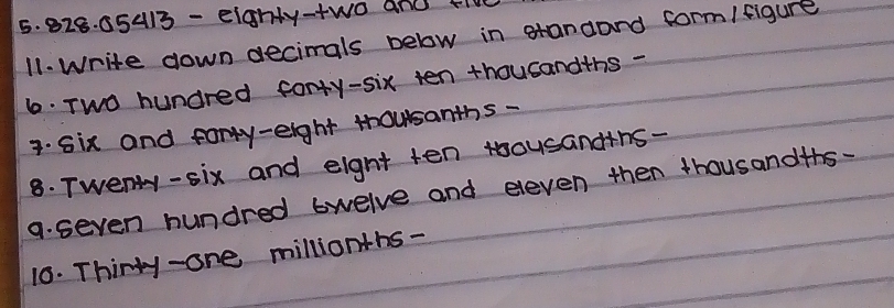 Solved: 828. 05413 - eighty-two and tive 11. Write down decimals below ...