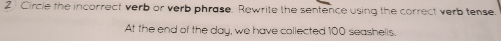 Solved: Circle the incorrect verb or verb phrase. Rewrite the sentence ...