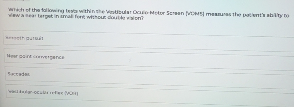 Solved: Which of the following tests within the Vestibular Oculo-Motor ...