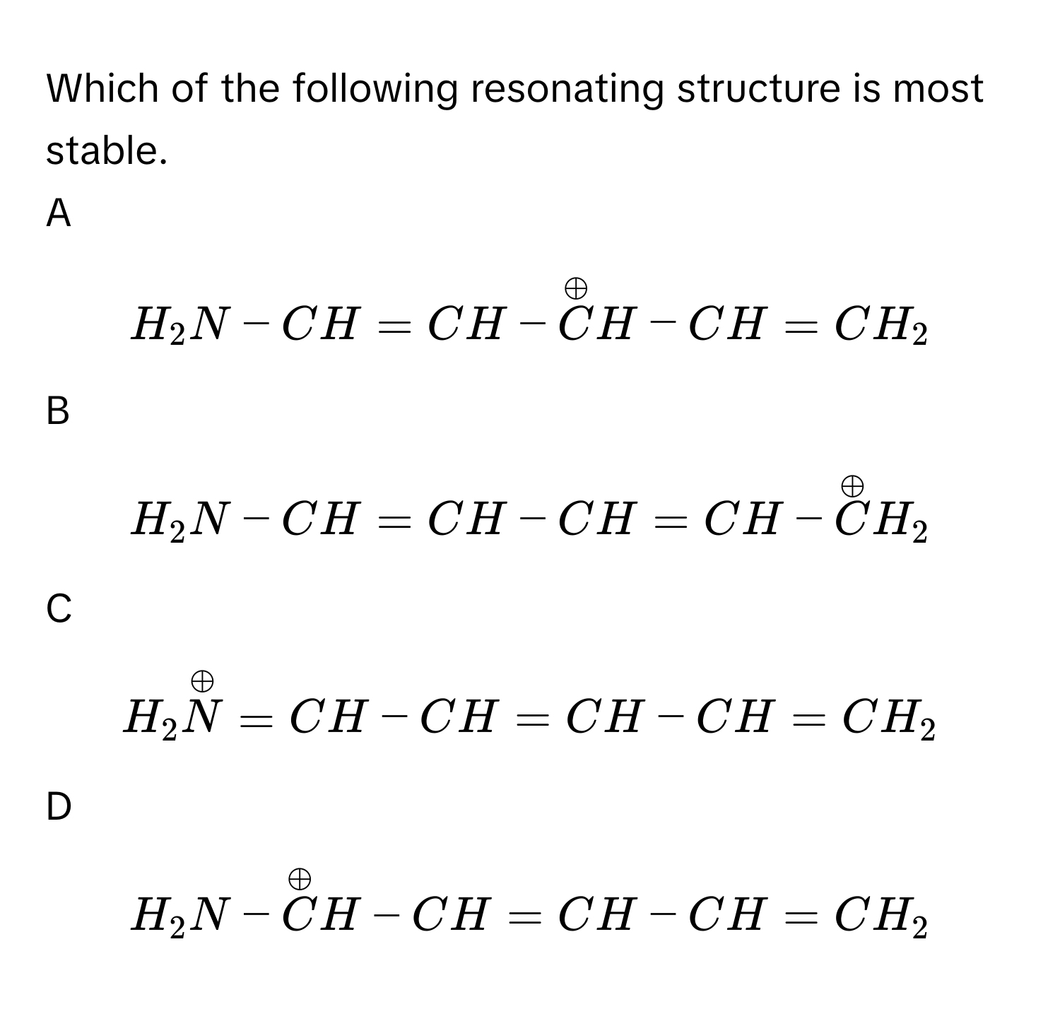 Solved: Which of the following resonating structure is most stable. A ...