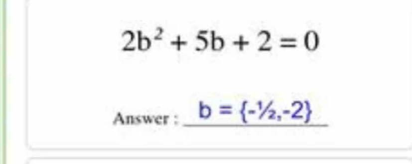 Solved: 2b^2+5b+2=0 Answer : b= -1/2,-2 [Math]