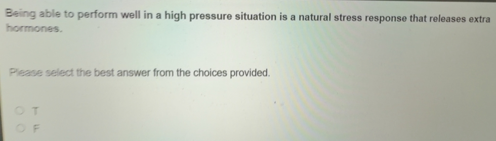 Solved: Being able to perform well in a high pressure situation is a ...