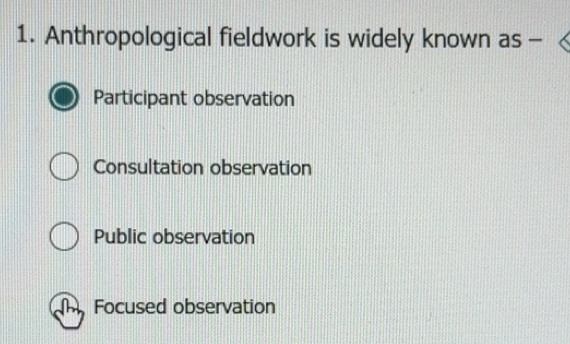 Solved: Anthropological fieldwork is widely known as - Participant ...