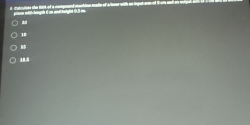 Solved: Calculate the IMA of a compound machine made of a lever with an ...