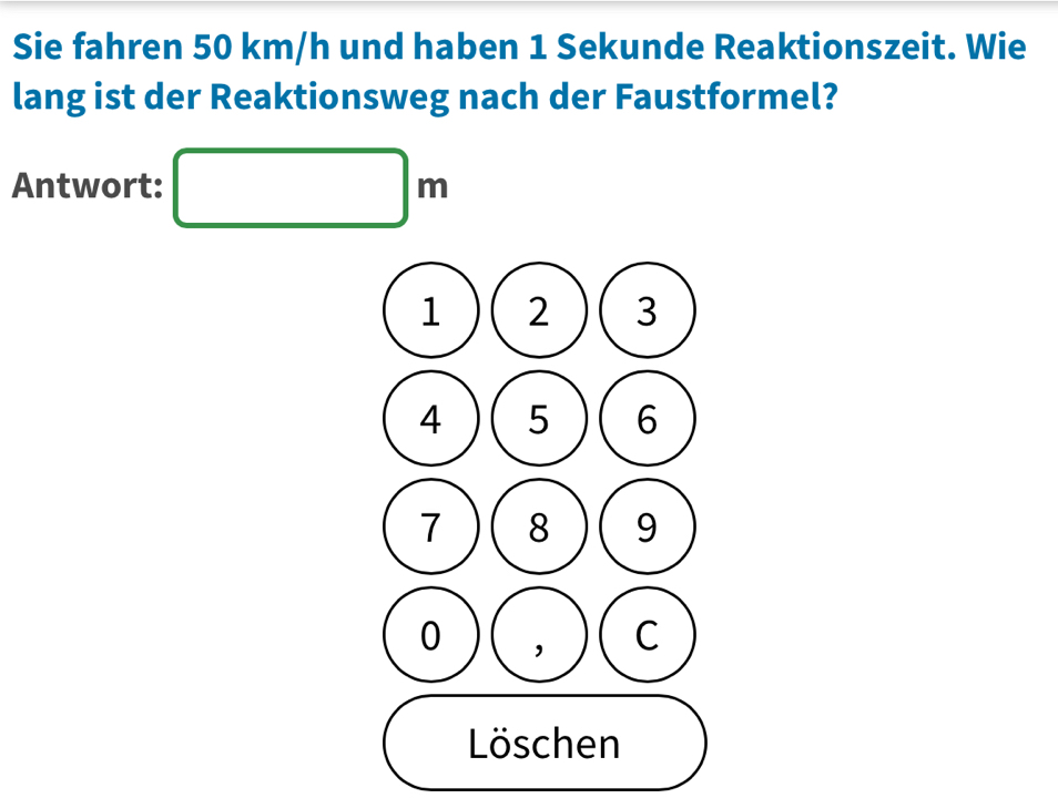Gelöst:Sie fahren 50 km/h und haben 1 Sekunde Reaktionszeit. Wie lang ...