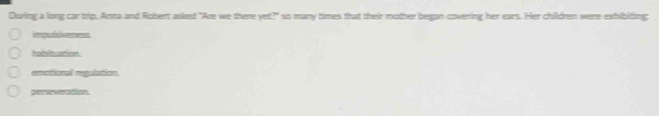 Solved: During a long car trip, Anna and Robert asked "Are we there yet ...