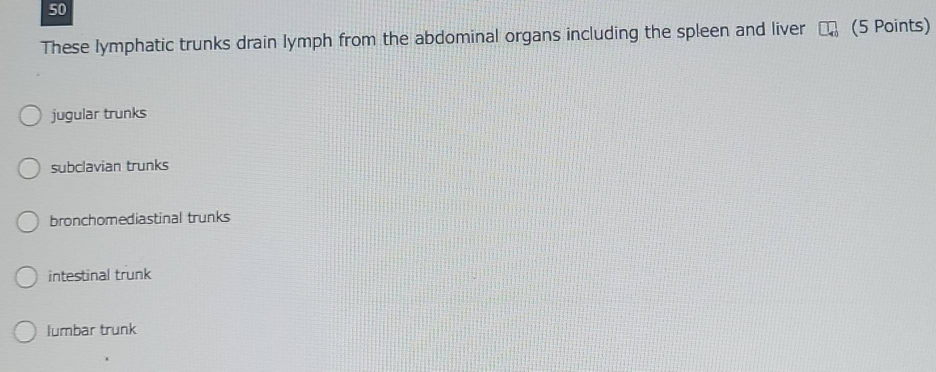 Solved: These lymphatic trunks drain lymph from the abdominal organs ...