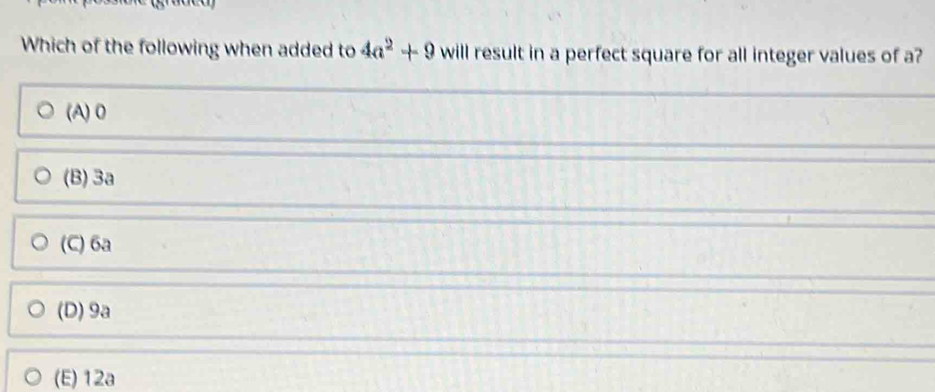 Solved: Which of the following when added to 4a^2+9 will result in a ...