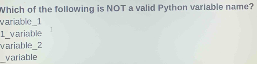 Solved: Which of the following is NOT a valid Python variable name ...