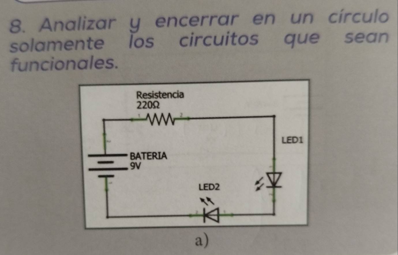 Resuelto:Analizar y encerrar en un círculo solamente los circuitos que ...