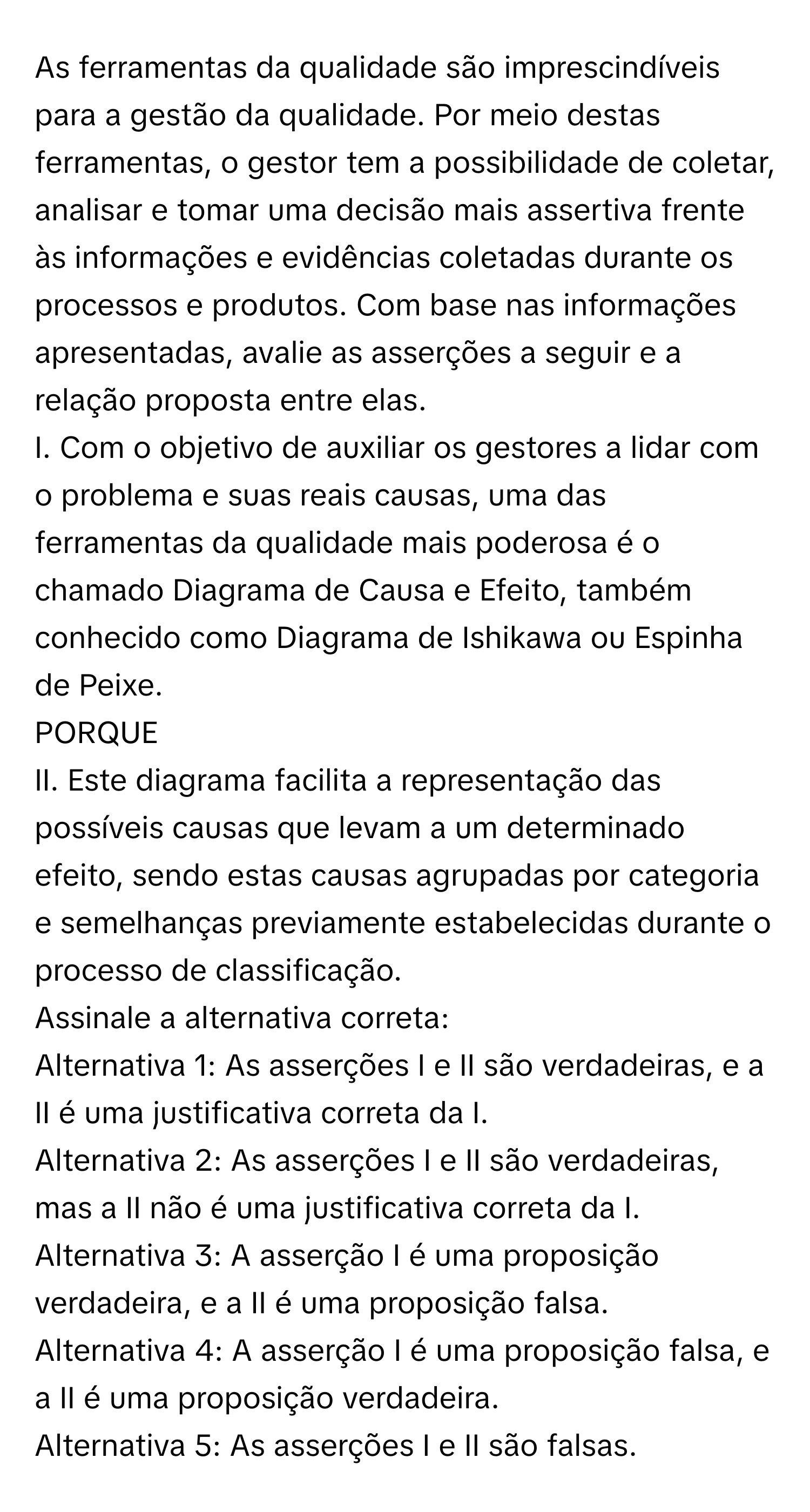 Solved: As ferramentas da qualidade são imprescindíveis para a gestão ...