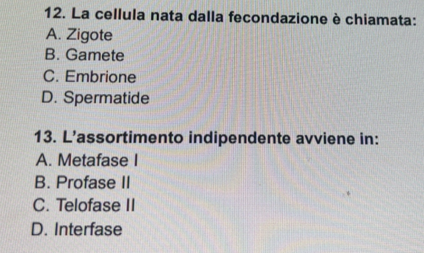 Risolto:La cellula nata dalla fecondazione è chiamata: A. Zigote B ...