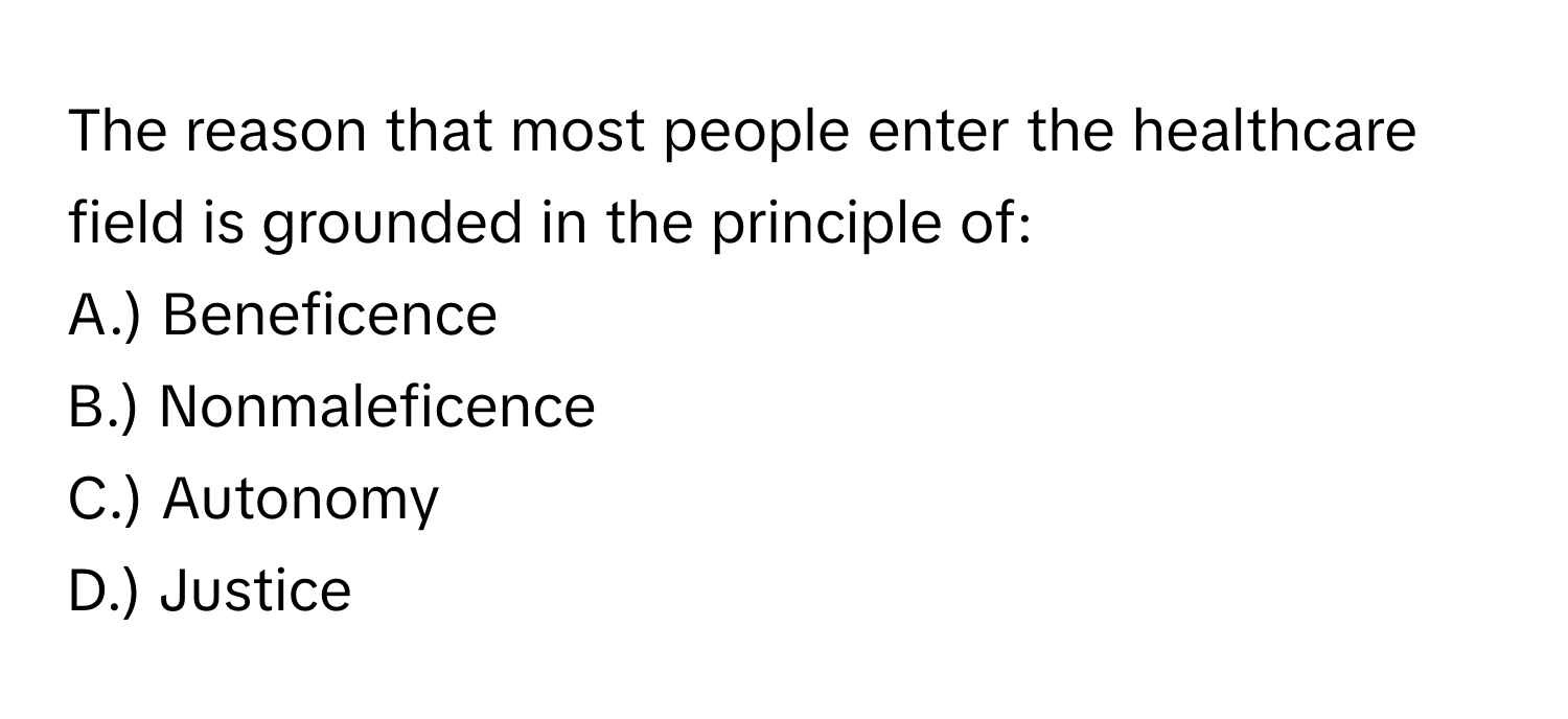 Solved: The reason that most people enter the healthcare field is ...