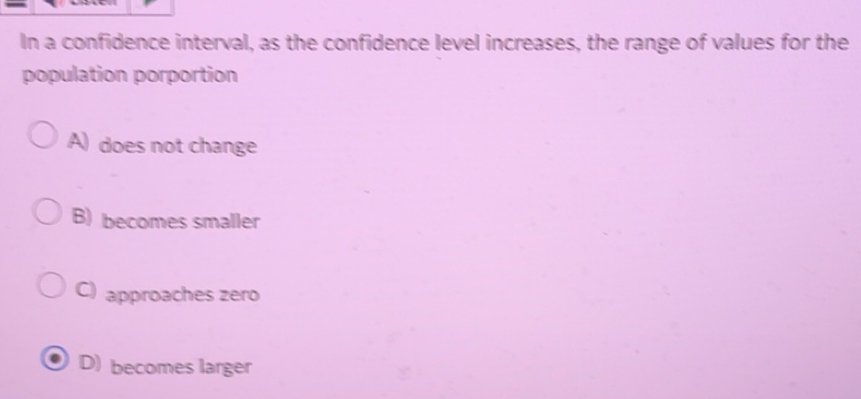 Solved: In a confidence interval, as the confidence level increases ...