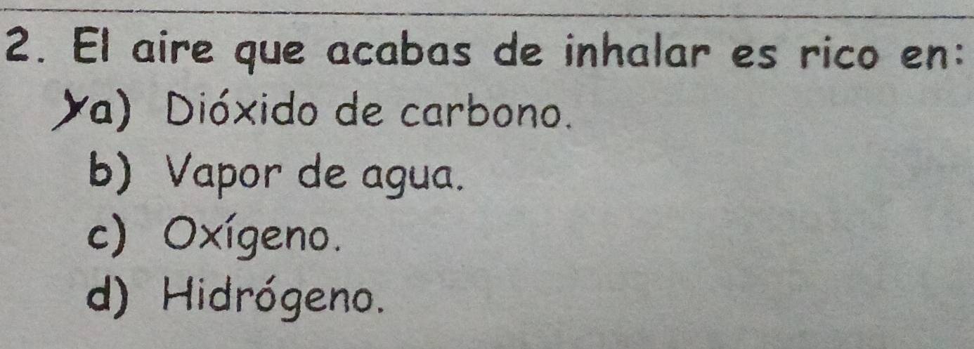 Resuelto:El aire que acabas de inhalar es rico en: Ya) Dióxido de ...