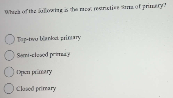 Solved: Which of the following is the most restrictive form of primary ...