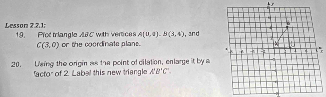 Solved: Lesson 2.2.1: 19. Plot triangle ABC with vertices A(0,0). B(3,4) , and C(3,0) on the ...