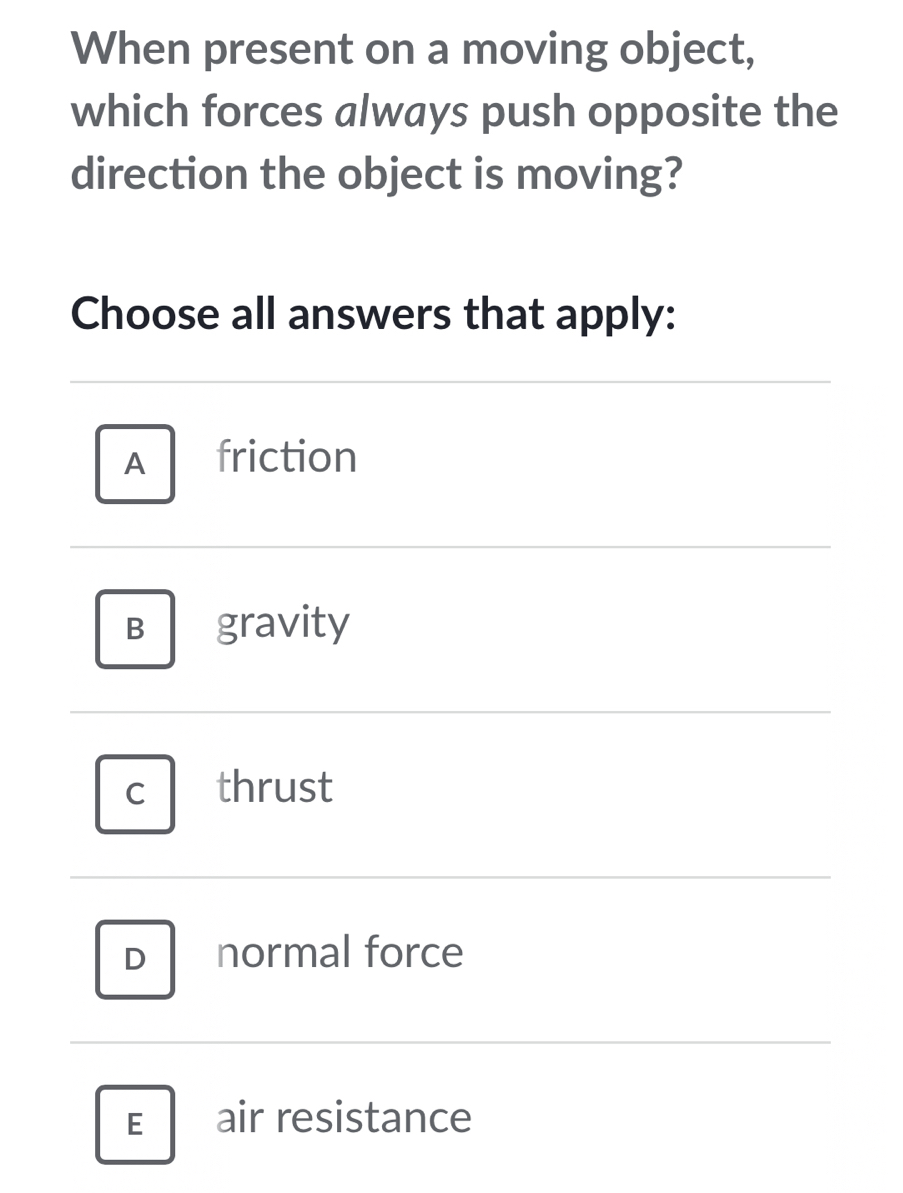 Solved: When present on a moving object, which forces always push ...