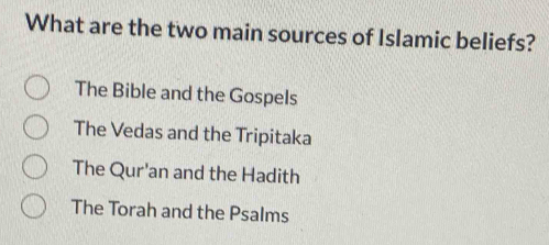 Solved: What are the two main sources of Islamic beliefs? The Bible and ...